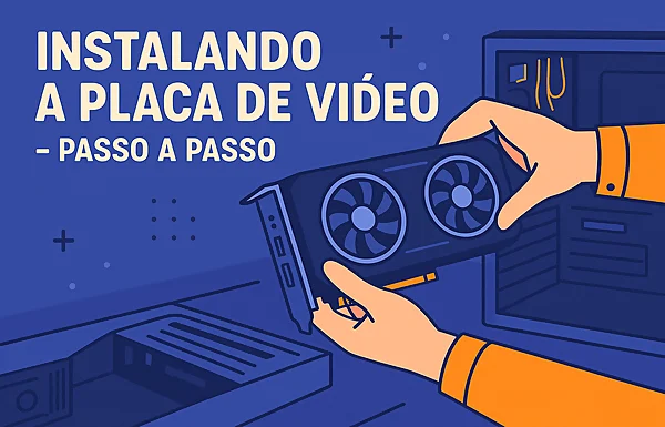 Como Escolher a Placa de Vídeo Ideal – Guia Completo! - Cantinho Binário